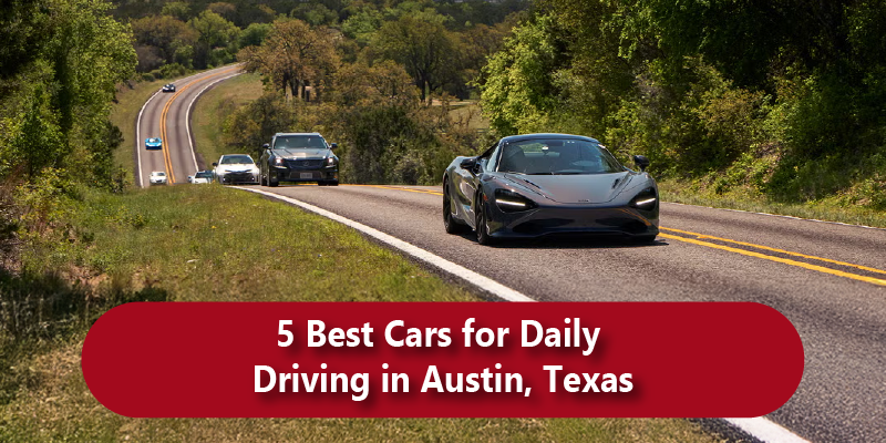 5 Best Cars for Daily Driving in Austin, Texas - Ask About Cars